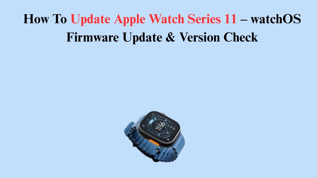 How To Update Apple Watch Series 11 – watchOS Firmware Update & Version ...