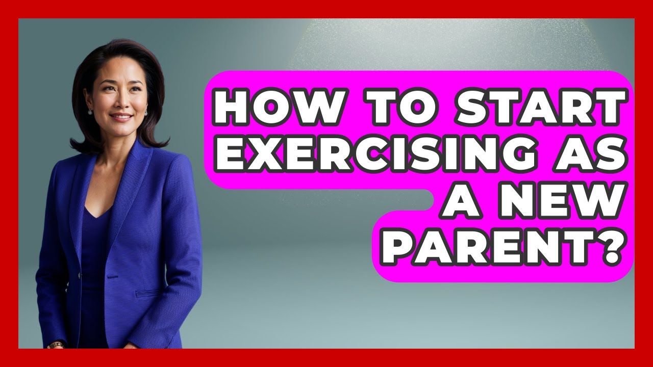 How To Start Exercising As A New Parent? - Everyday Fitness Hacks - YouTube