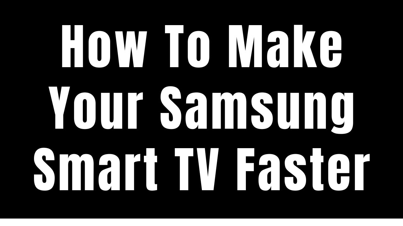 How To Make Your Samsung Smart TV Faster - Full Guide - YouTube