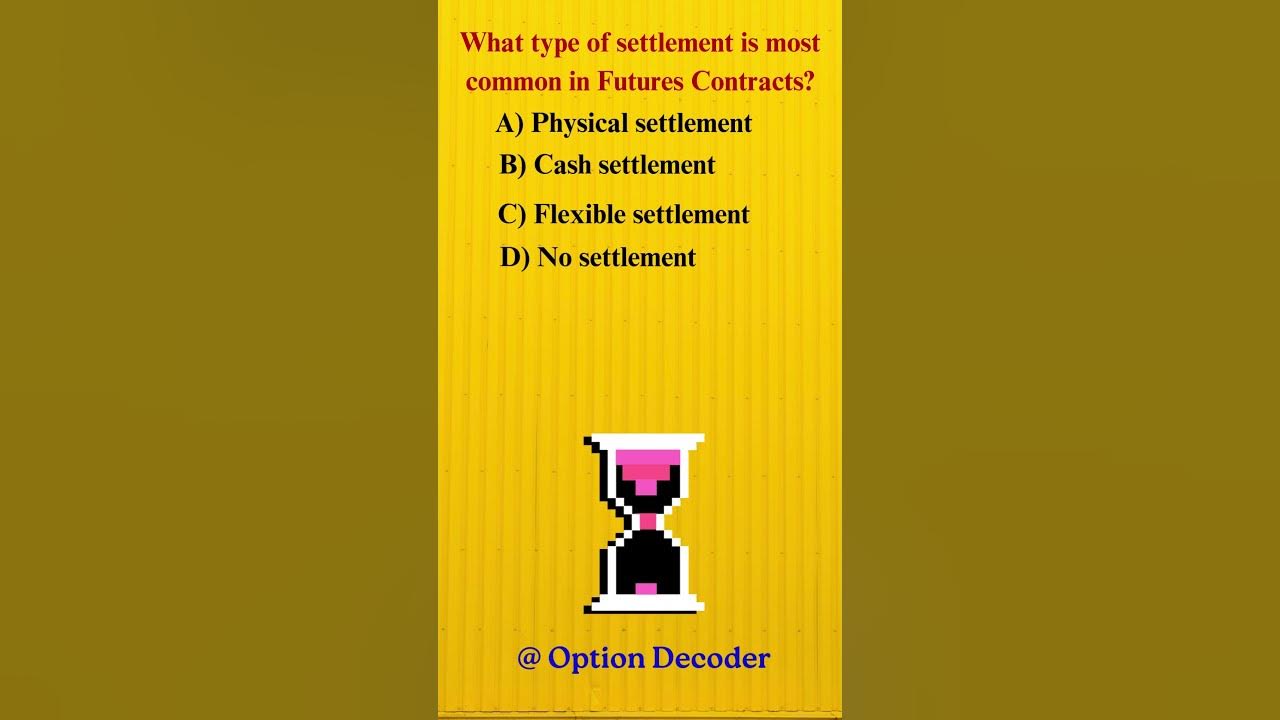 F&O-Quiz-Q13- What type of settlement is most common in future contract? #optiondecoder #trading ...