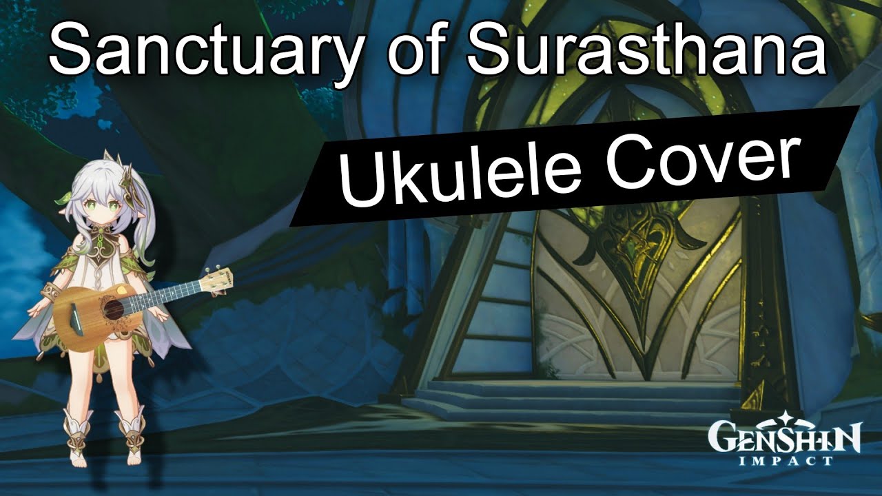 Sanctuary of Surasthana Theme - Genshin Impact ost - Ukulele Cover ...