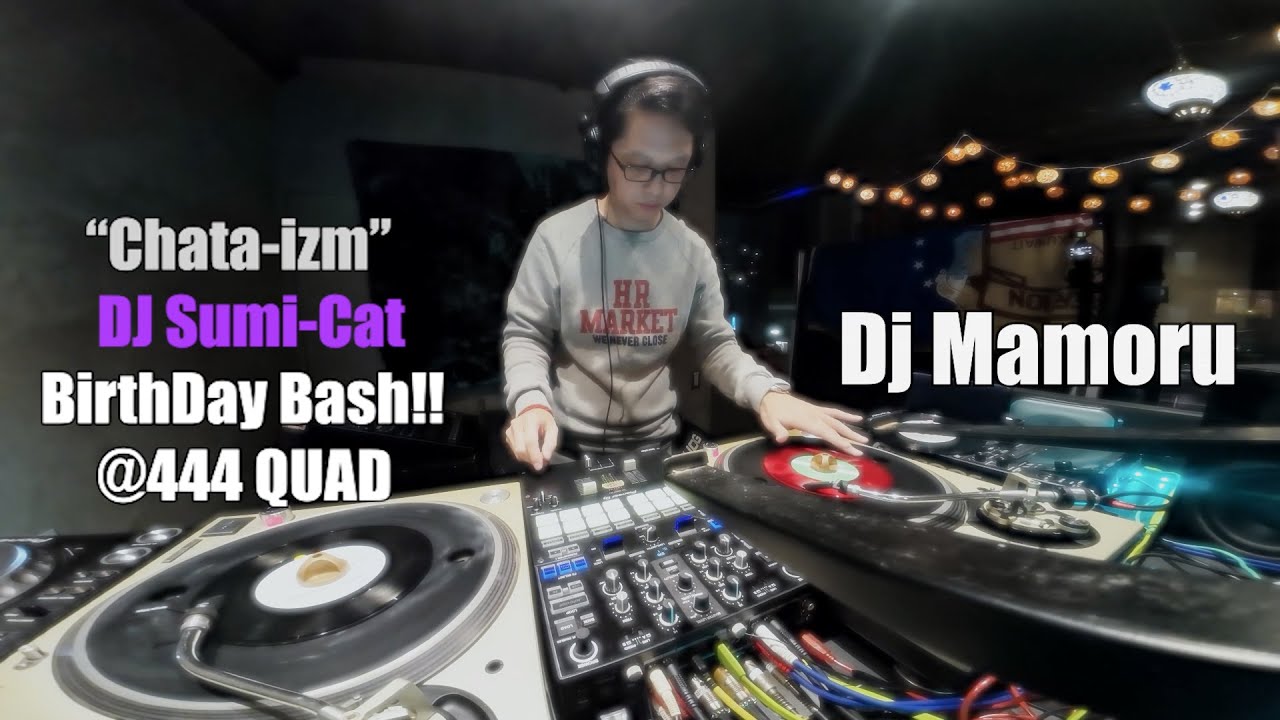 Chata-izm Dj Sumi-Cat "Birthday Bash" 11/30/2024 @444QUAD DJ Mamoru ...