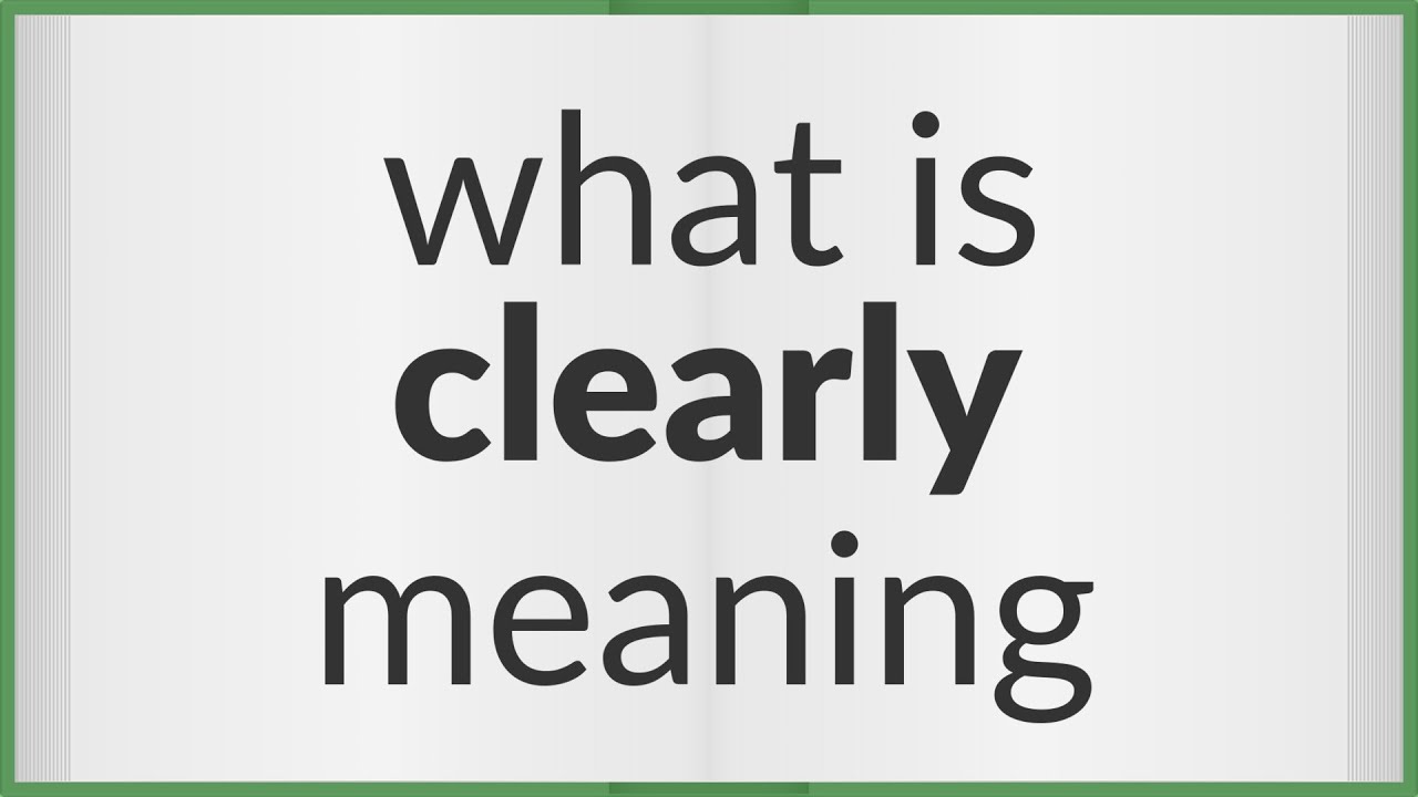 Clearly Meaning Of Clearly YouTube clearly-meaning-of-clearly-youtube