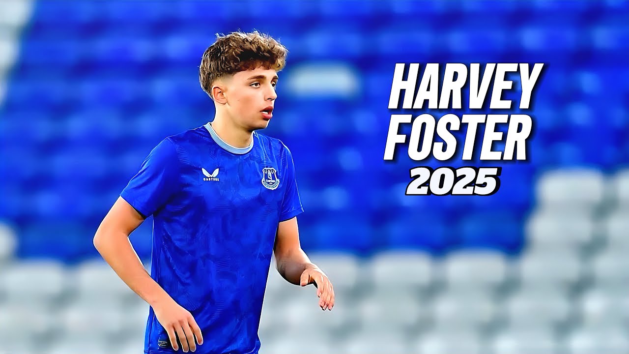 Harvey Foster • Everton FC • Highlights Video - YouTube