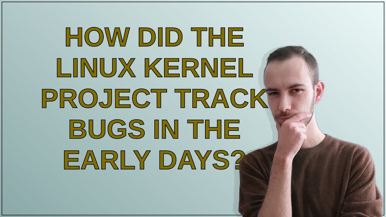Unix: How did the Linux Kernel project track bugs in the Early Days ...
