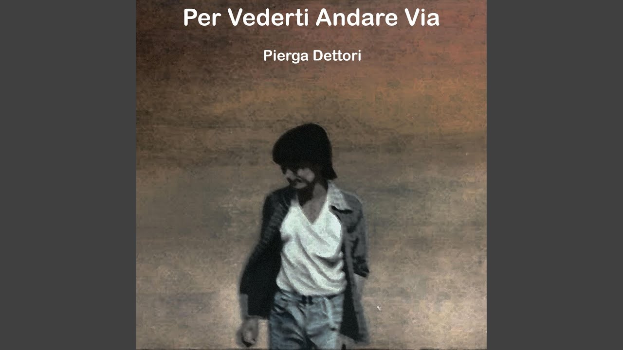 Per Vederti Andare Via - YouTube