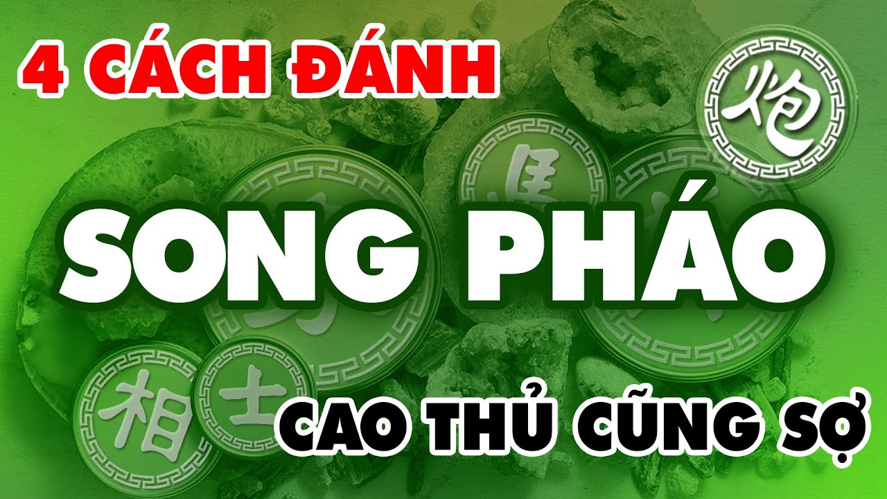 THẠO 4 Cách Đánh SONG PHÁO QUA HÀ Này CAO THỦ PHÁO ĐẦU CŨNG NỂ Học Cờ ...