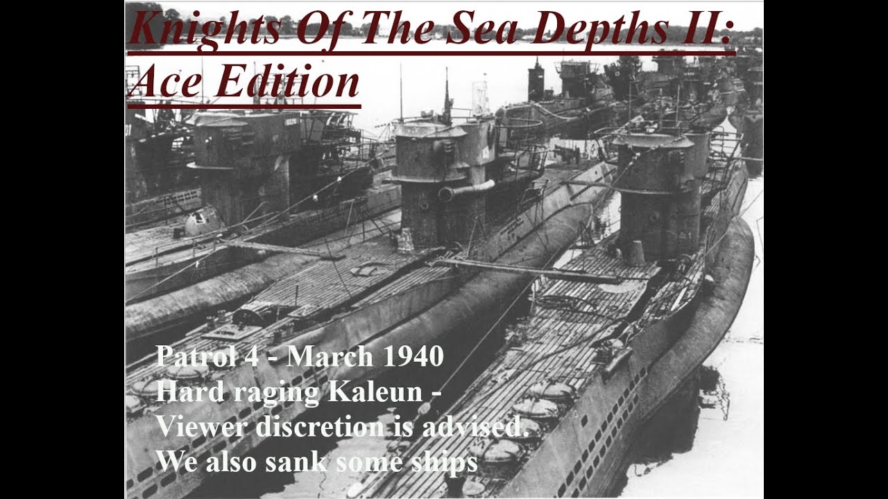 Knights Of The Sea Depths II: Ace Edition- Patrol 4 - Hard Raging ...