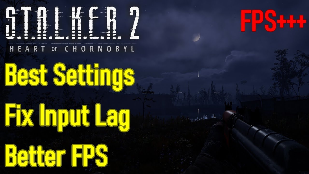 Stalker 2 best settings optimization guide, input lag fix, best ...