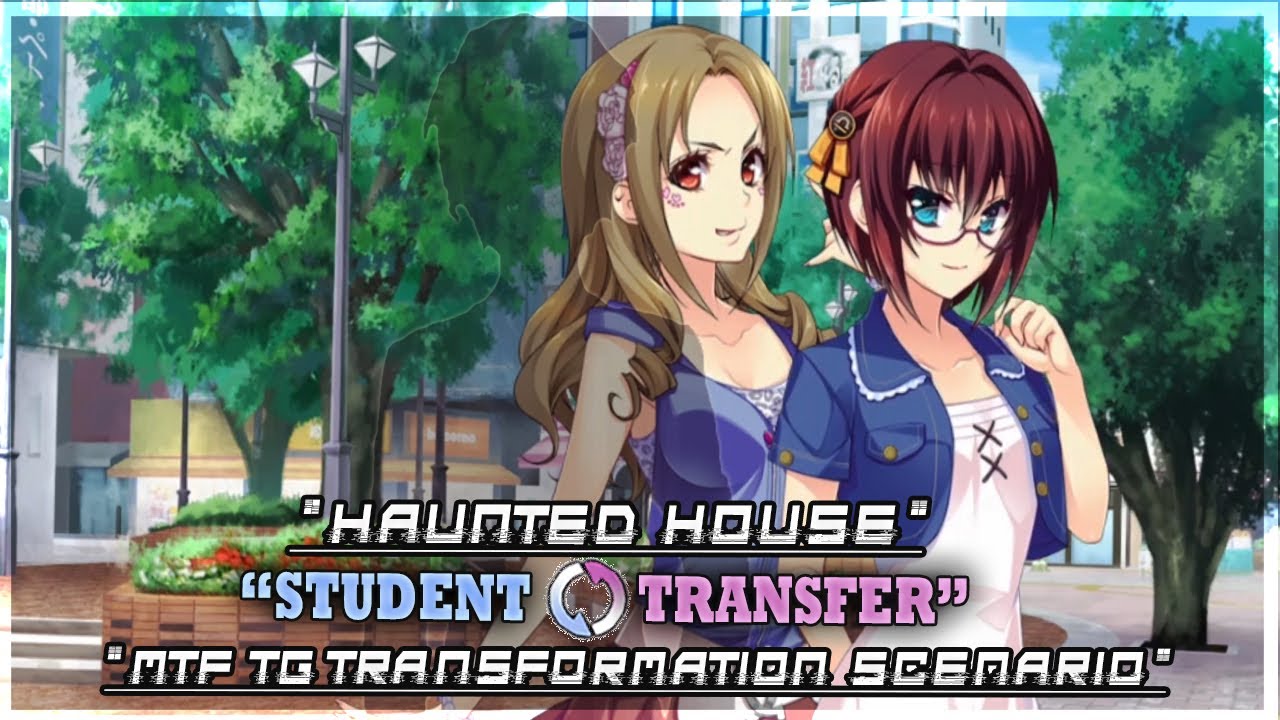 Student Transfer | Haunted House Scenario | MTF TG TRANSFORMATION ...