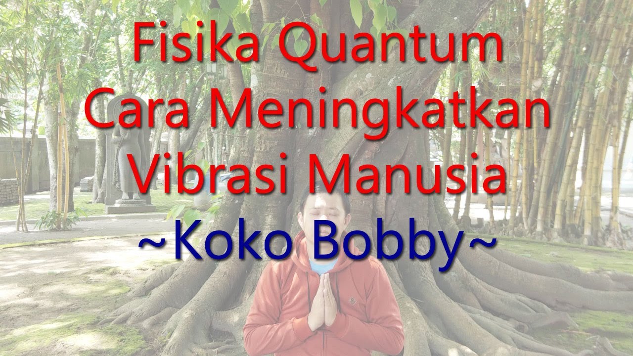Fisika Quantum Cara Meningkatkan Vibrasi Manusia - QUANTUM 056 - YouTube