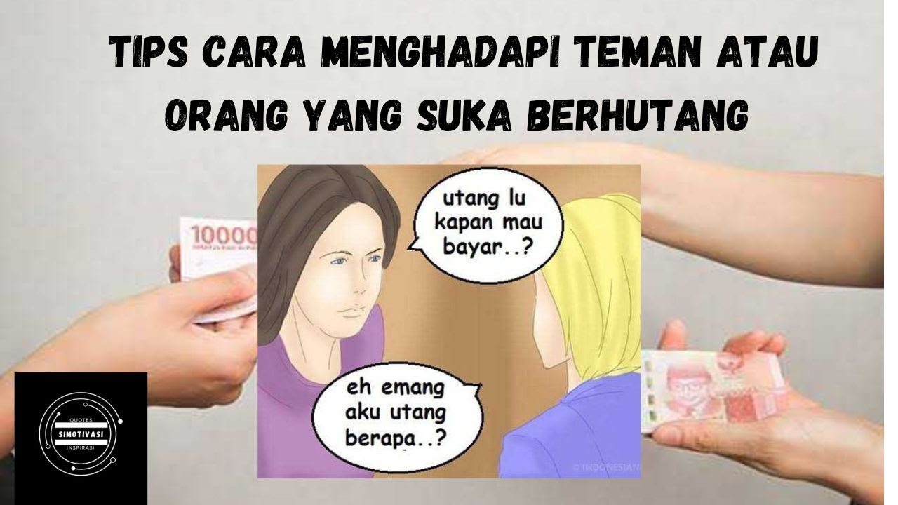 TEMAN SUKA BERHUTANG !!! ini tips cara menghadapi teman atau orang yang ...