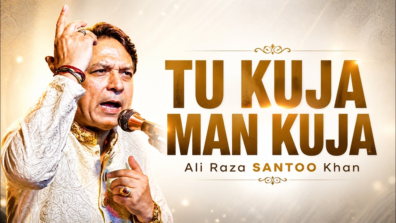Tu Kuja Man Kuja || Ali Raza Santu || Qawali || Live Performance ...