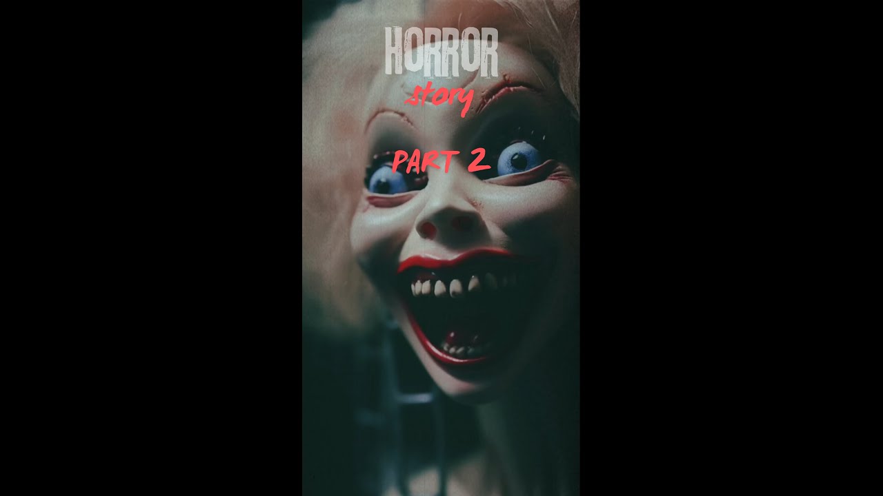 Horror Story l PART 2 #feer #horrorstories #scary #terrors - YouTube