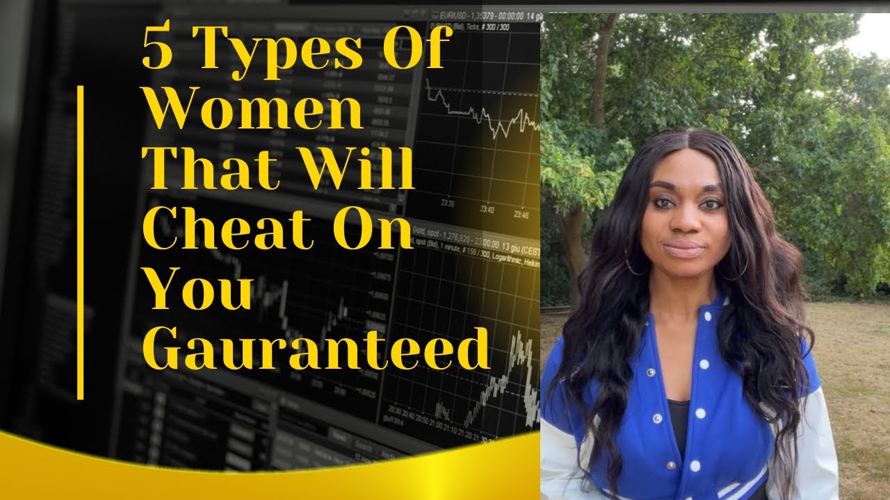 5 Types Of Women That Will Cheat On You…. Guaranteed!!!!# ...