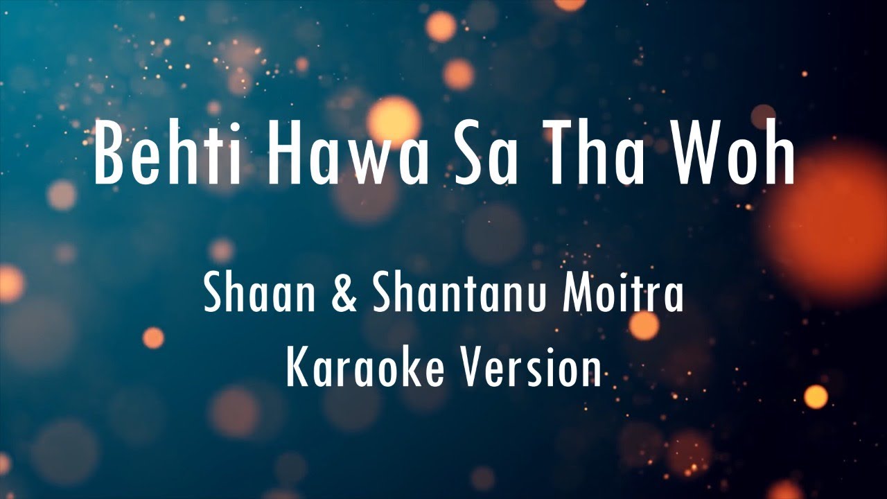 Behti Hawa Sa Tha Woh | 3 Idiots | Shaan & Shantanu Moitra | Karaoke ...