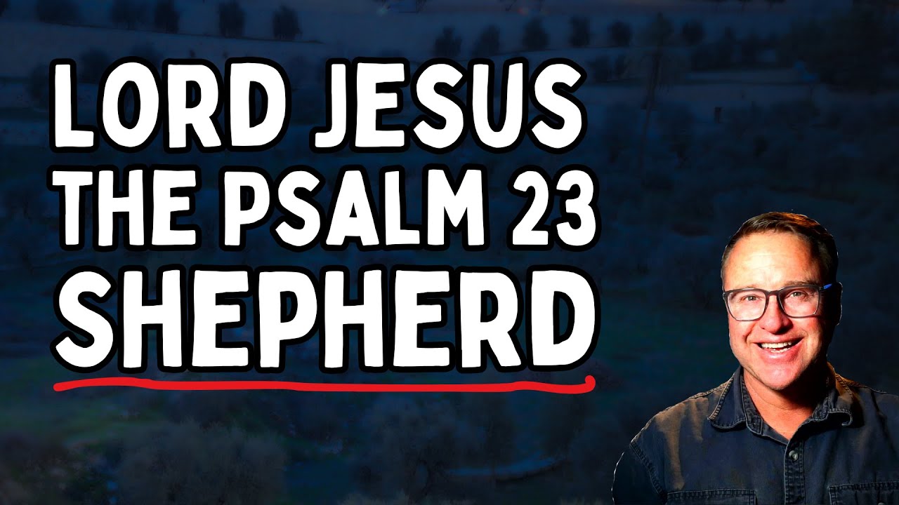 Psalm 23 Explained | Jesus the Good Shepherd & Your Guide Through Hard ...