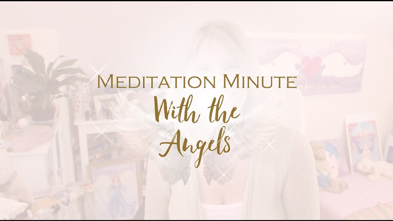 Meditation Minute With Your Angels and Elizabeth Harper - YouTube