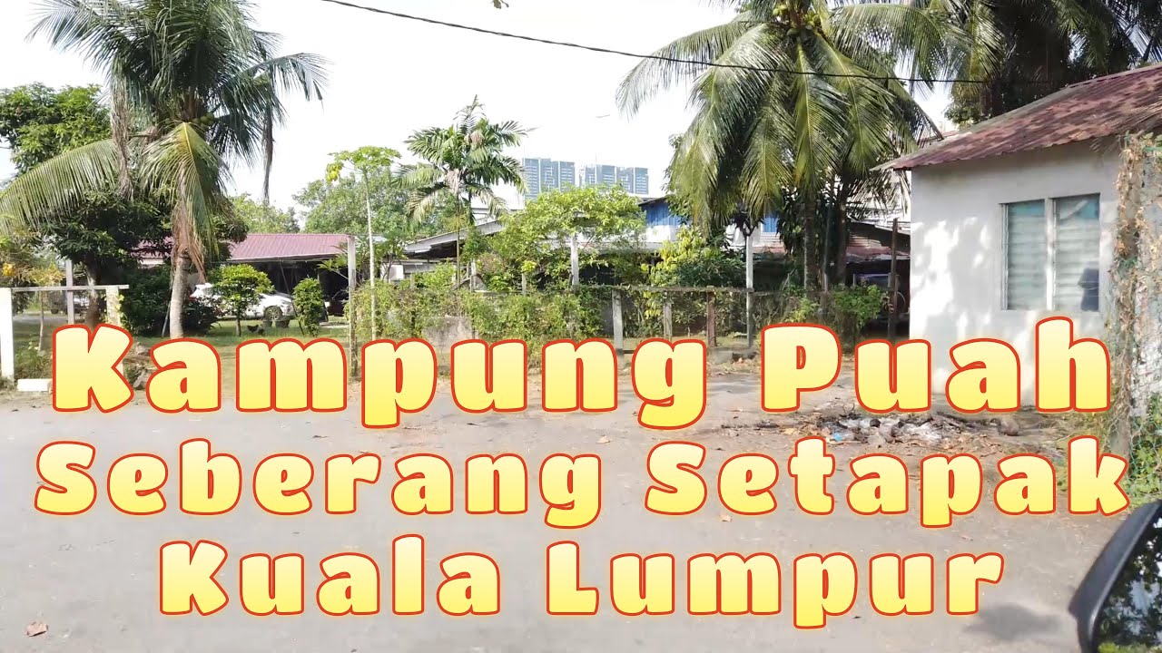 MENJEJAKI KAMPUNG SEPANJANG SUNGAI GOMBAK PART 2 - kampung Puah ...