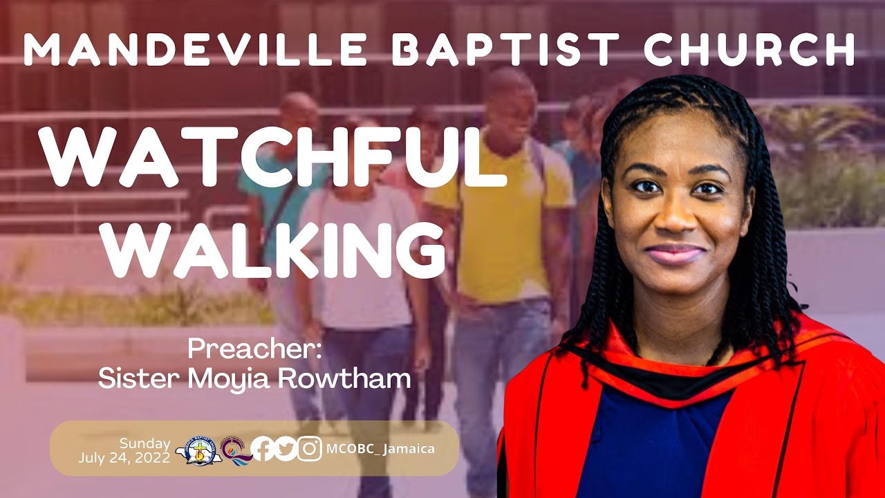 Watchful Walking! | Mandeville Baptist Church (Sis. Moyia Rowtham ...