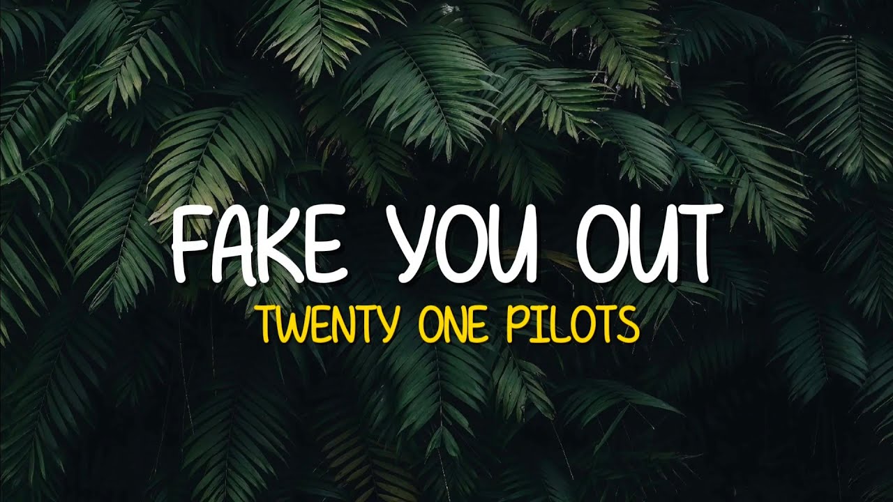 Twenty One Pilots - Fake You Out (Lyrics) - YouTube