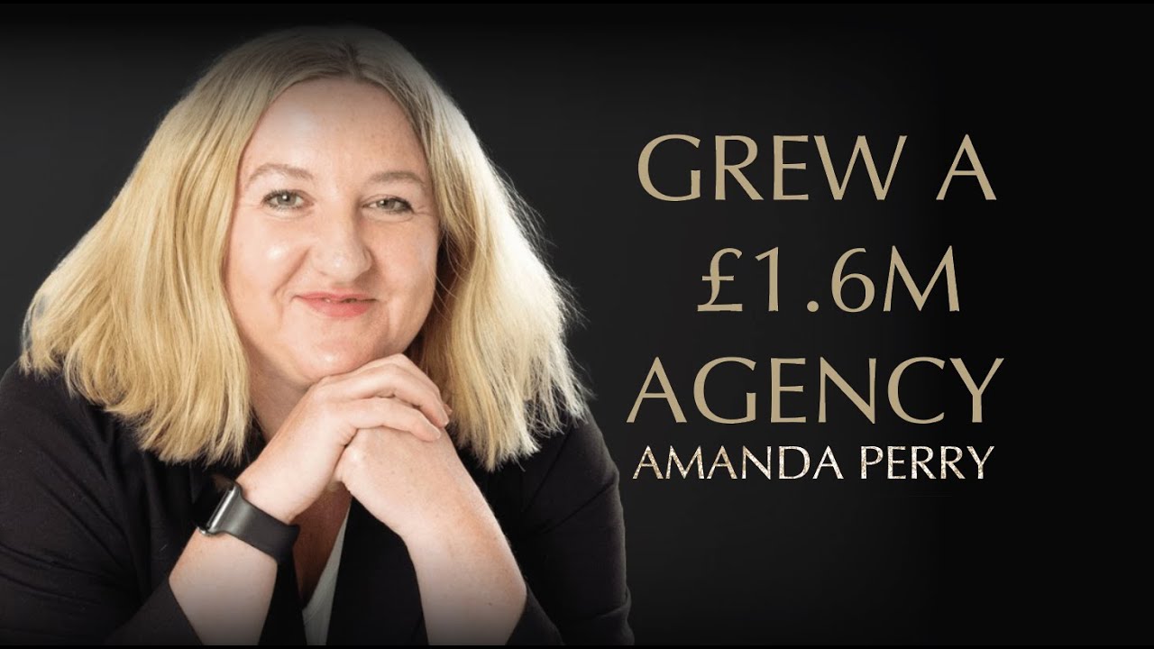 How Amanda Perry Grew a £1.6M Pound Agency - YouTube