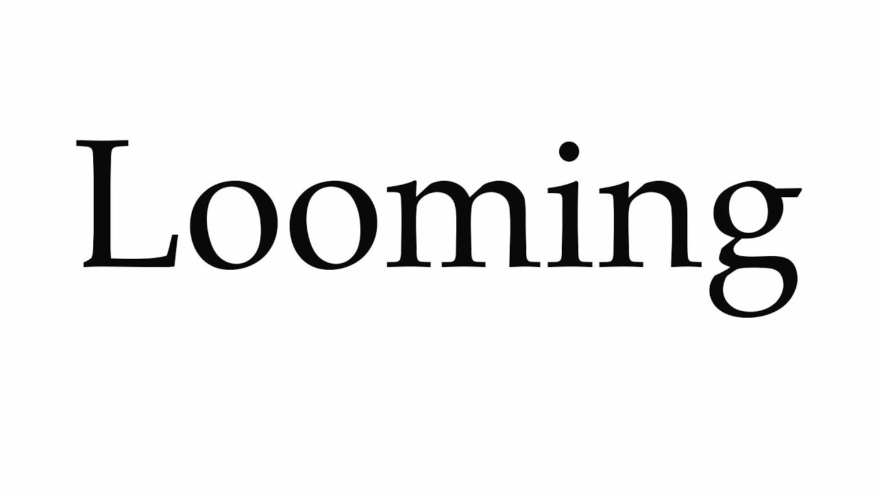 How to Pronounce Looming - YouTube