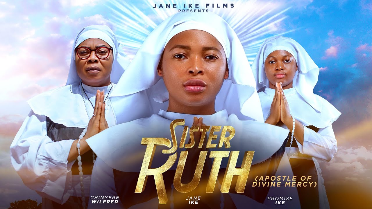 SISTER RUTH (THE MOVIE) JANE IKE CHINYERE WILFRED PROMISE IKE -2024 ...