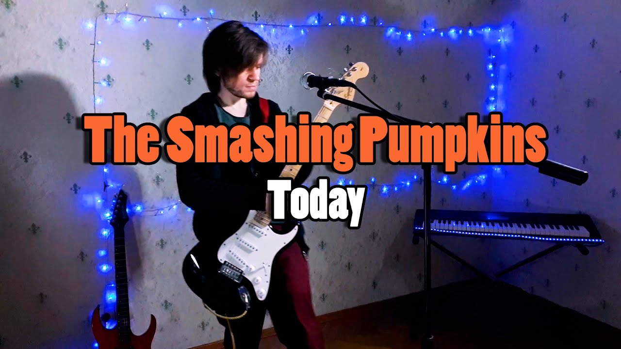 Today - The Smashing Pumpkins - Cover - YouTube