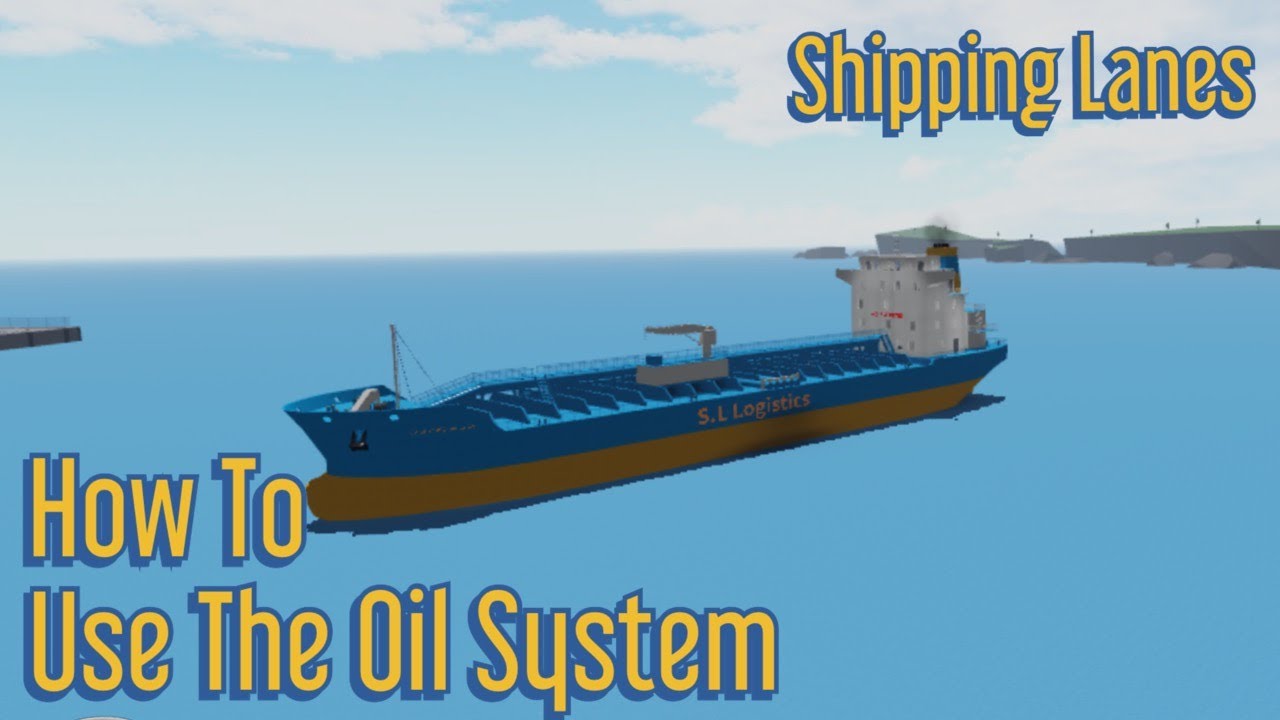 How To Use The Shipping Lanes Oil System! - YouTube