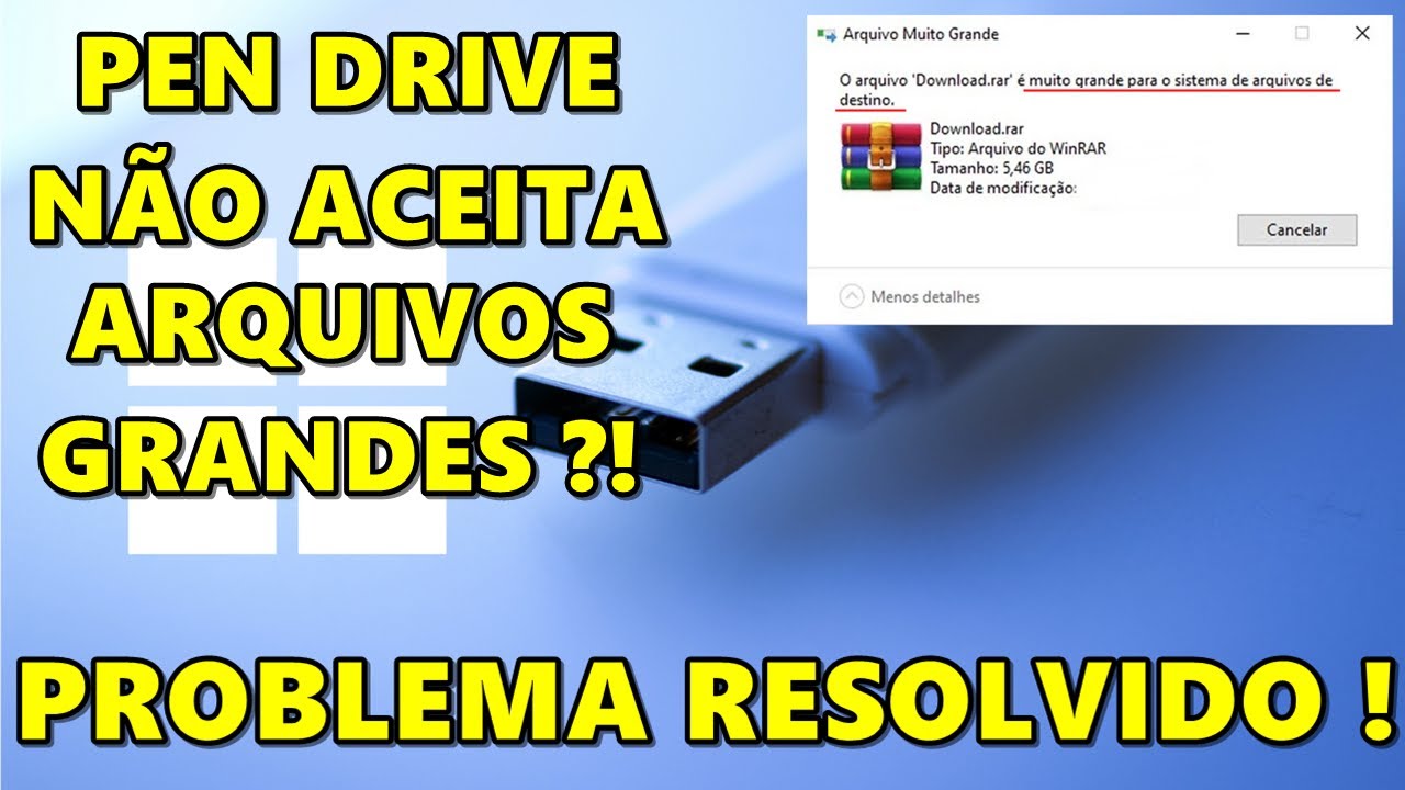 COMO TRANSFERIR ARQUIVOS GRANDES PARA O PEN DRIVE! MUITO GRANDE PARA O SISTEMA DE ARQUIVO DE ...