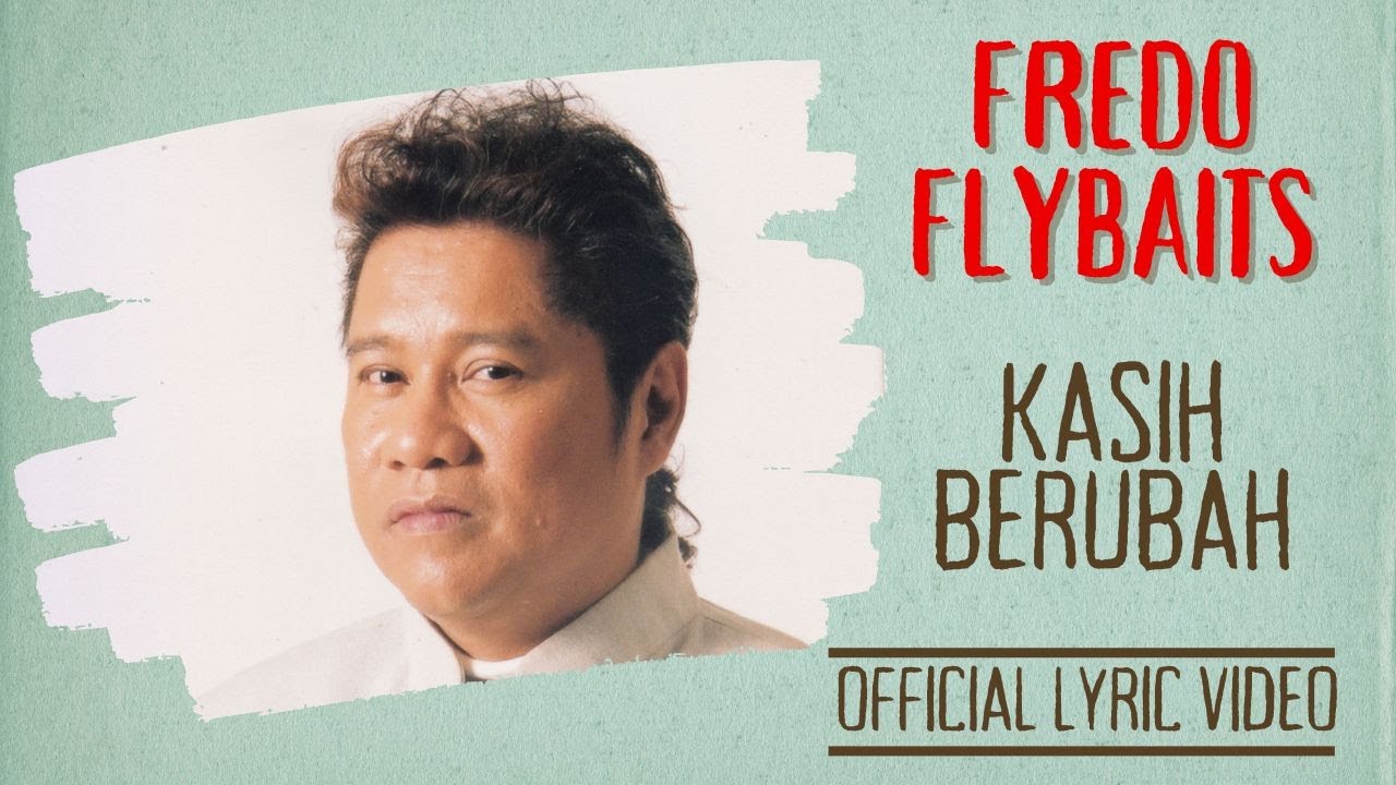 Fredo Flybaits - Kasih Berubah (Official Lyric Video) - YouTube Music