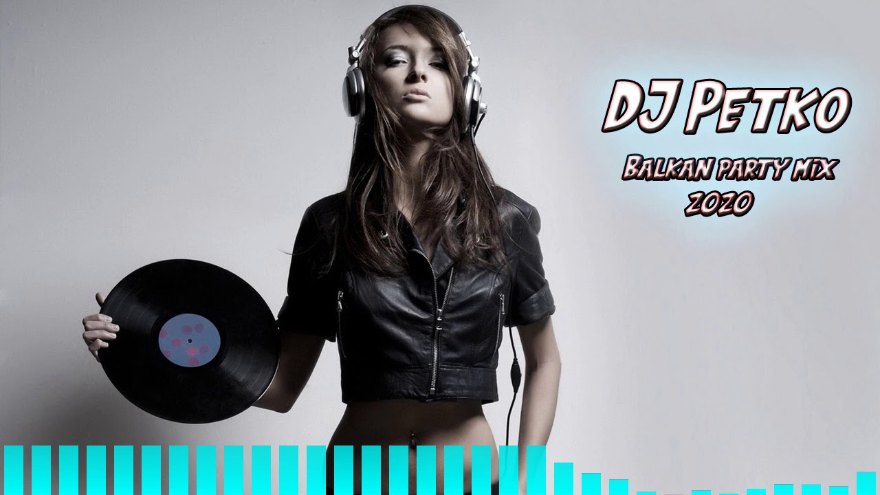 BALKAN PARTY MIX 2020 // BEST BALKAN HITS 2020 MIXED BY DJ PETKO - YouTube