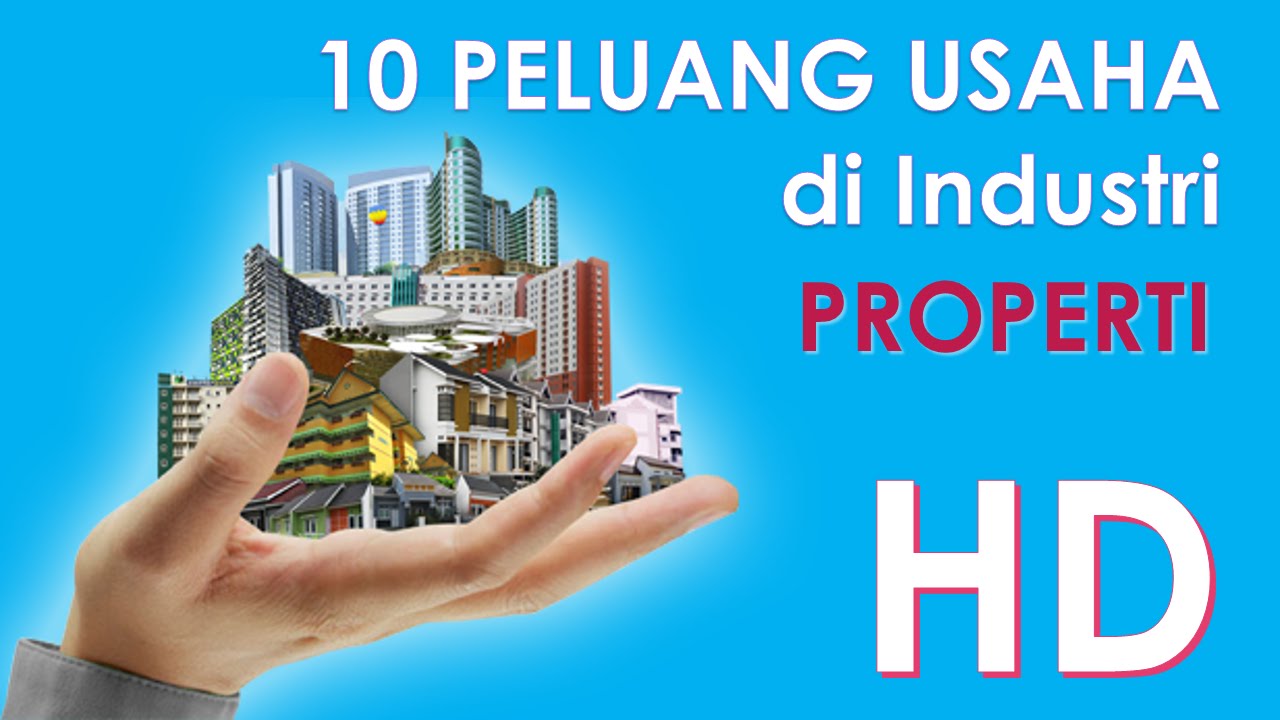 10 PELUANG DI INDUSTRI PROPERTI - YouTube