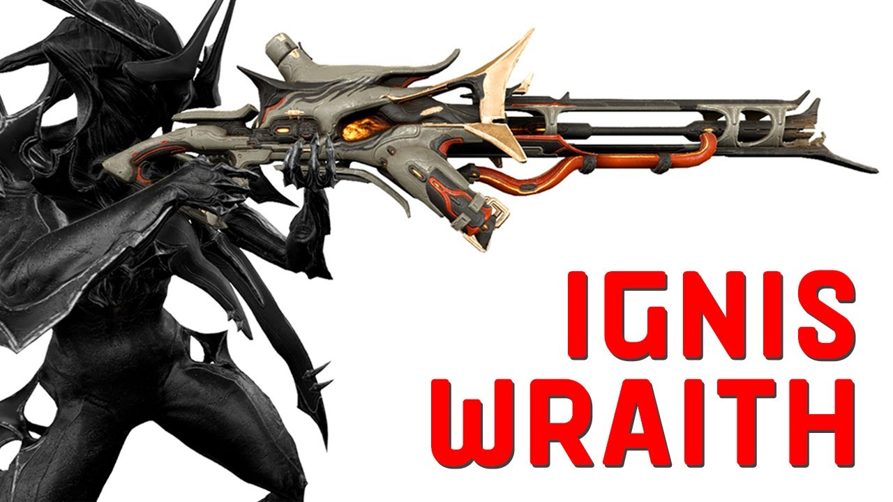 WARFRAME - IGNIS WRAITH [ ปืนฉีดปลวก 2.0 ] - YouTube