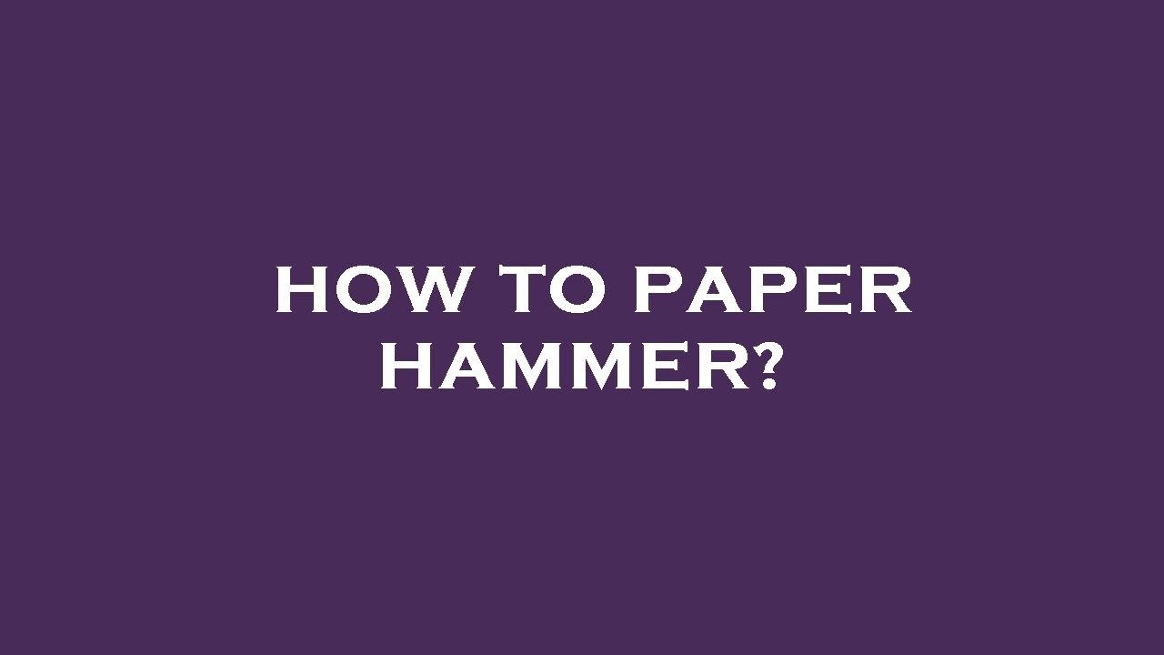 How to paper hammer? - YouTube