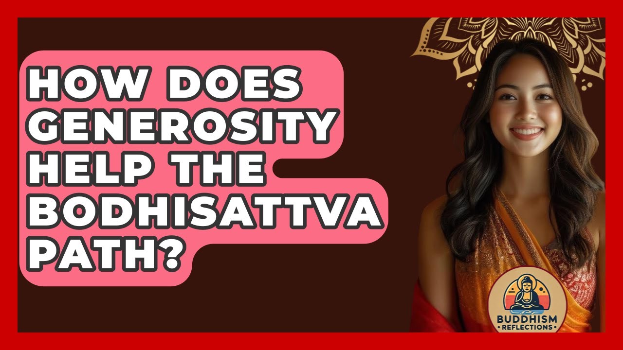 How Does Generosity Help The Bodhisattva Path? - Buddhism Reflections - YouTube