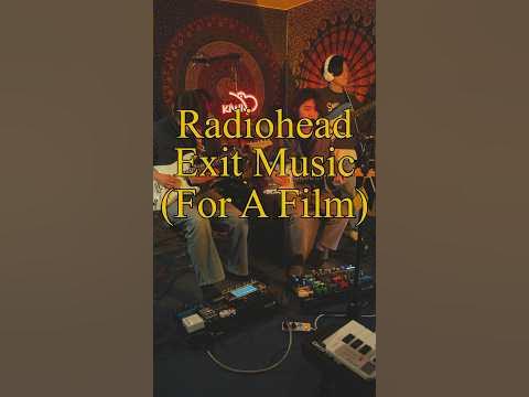Radiohead - Exit Music (For A Film) - YouTube