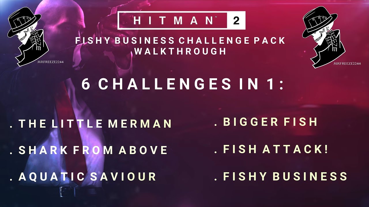 HITMAN 2 | Fishy Business Challenge Pack Complete Walkthrough | 6 ...