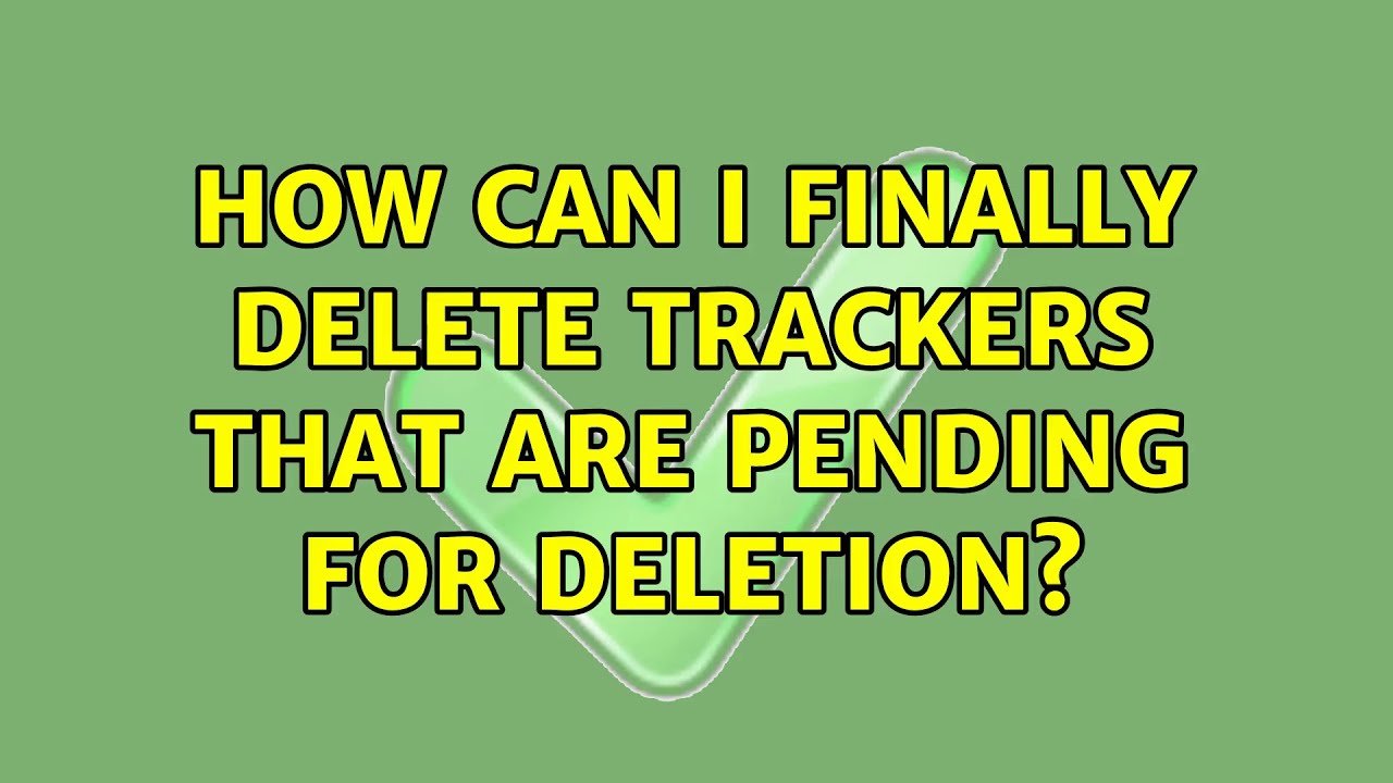 How can I finally delete trackers that are pending for deletion? - YouTube