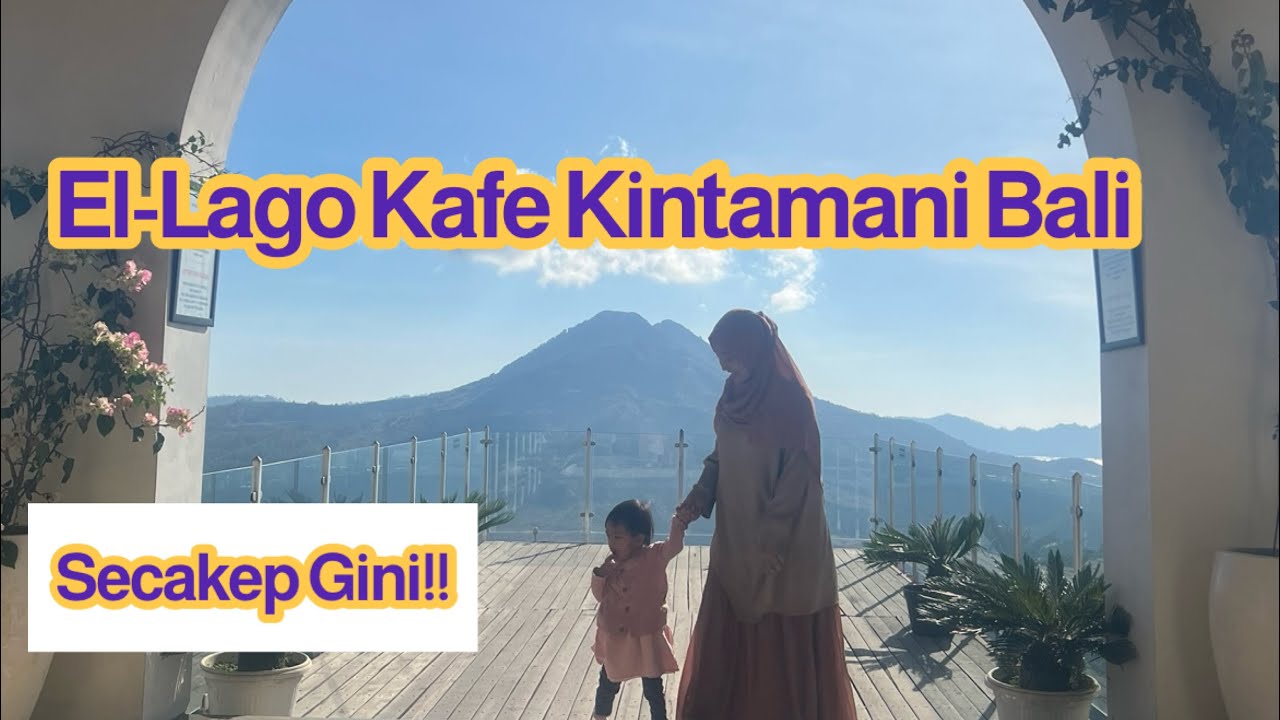 El-Lago cafe Kintamani Bali, kafe viral di Kintamani - YouTube