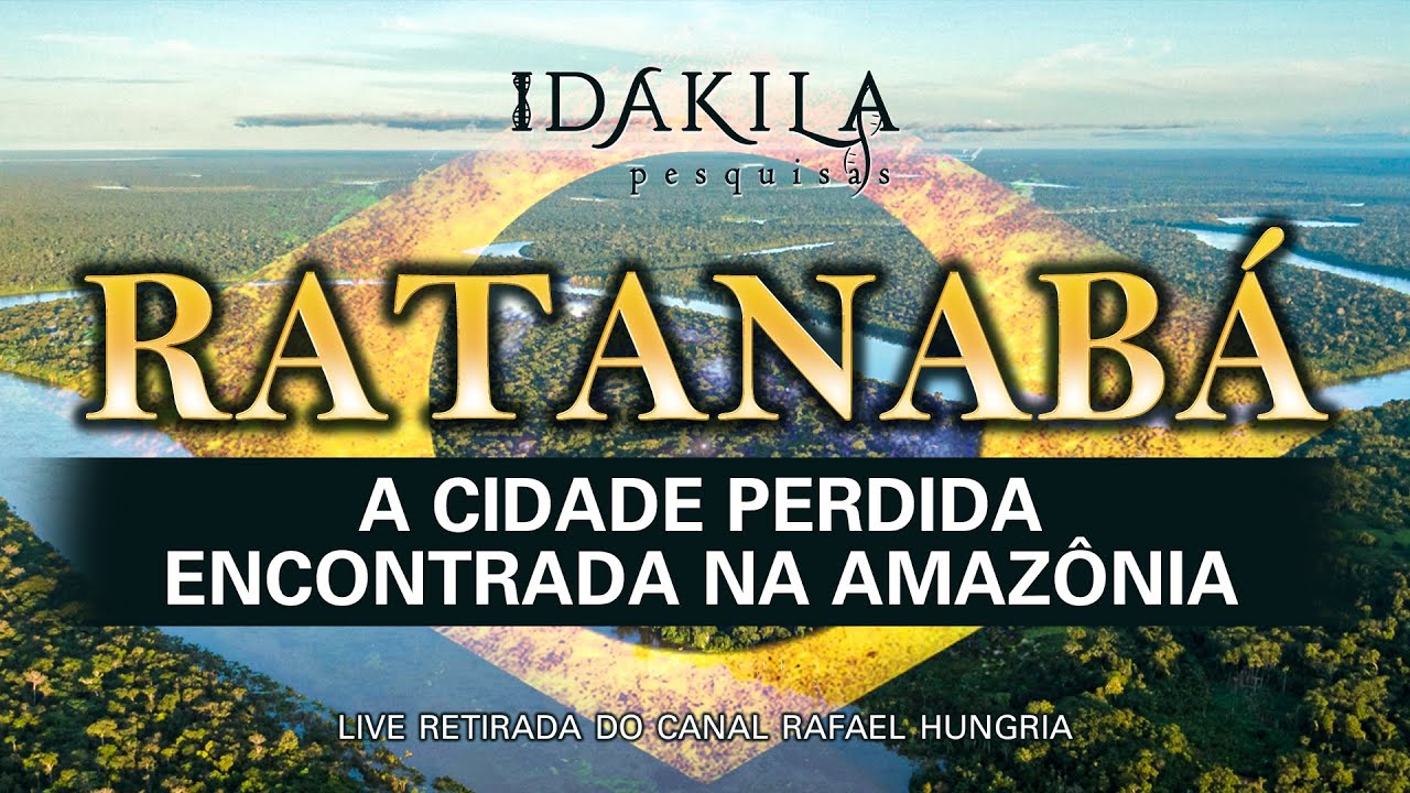 LIVE COMPLETA • Cidade Perdida encontrada na Amazônia! RATANABÁ - YouTube