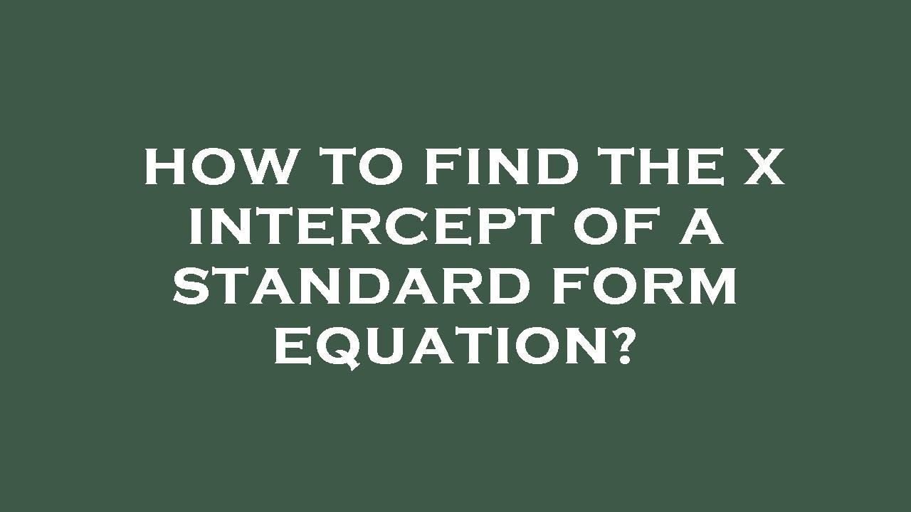 How to find the x intercept of a standard form equation? - YouTube