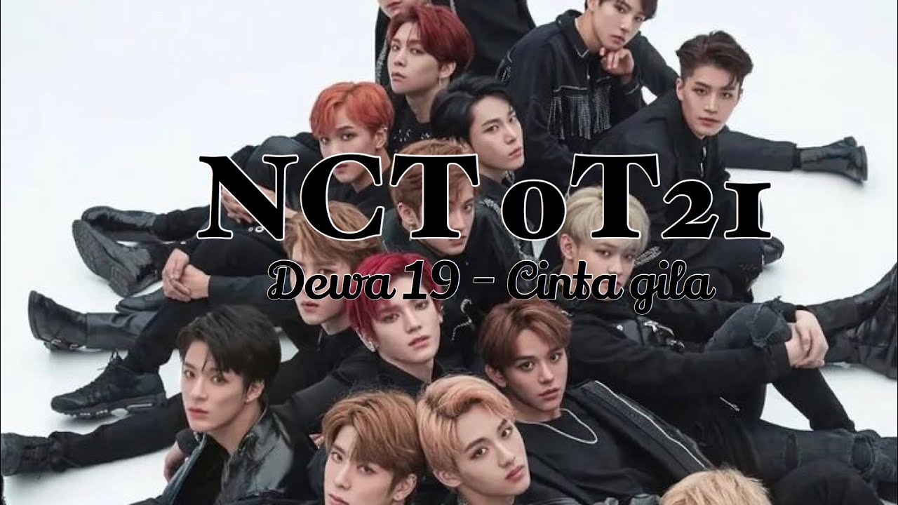 [FMV] NCT 0T21 LOKAL || DEWA 19 - CINTA GILA - YouTube
