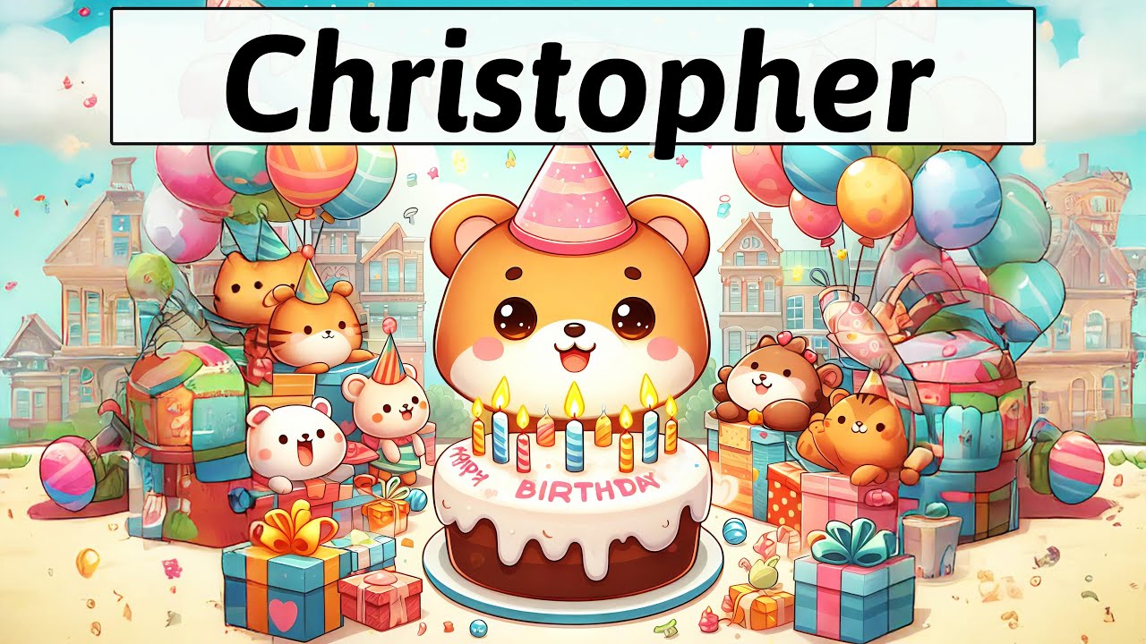 Christopher Birthday Song | Happy Birthday Christopher - YouTube