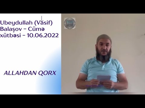 Ubeydullah (Vasif) Balaşov - Cümə xütbəsi - 10.06.2022