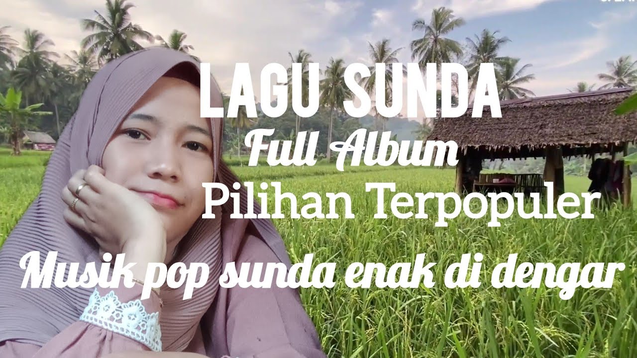 Lagu Sunda Full Album Banyak Di Cari, Enak di dengarkan setiap hari ...
