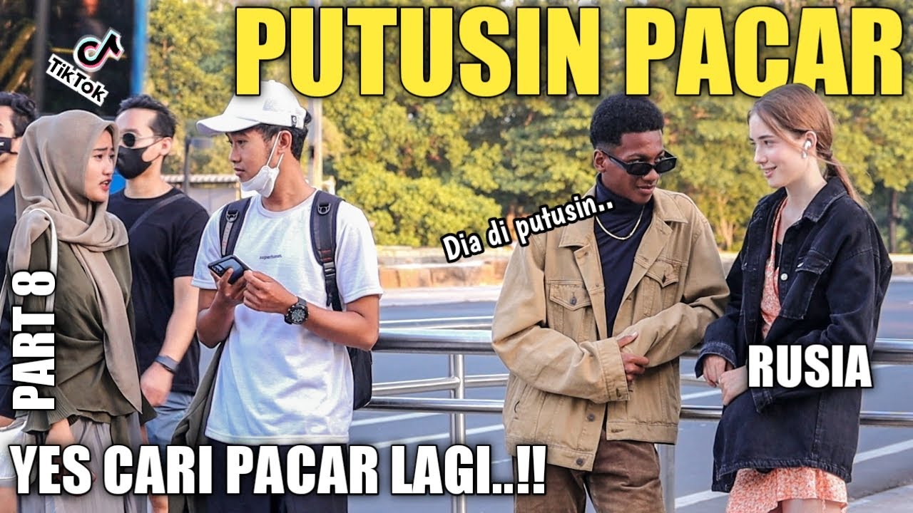 DI PUTUSIN PACAR!! YES CARI PACAR LAGI PART 8, RUSIA - YouTube
