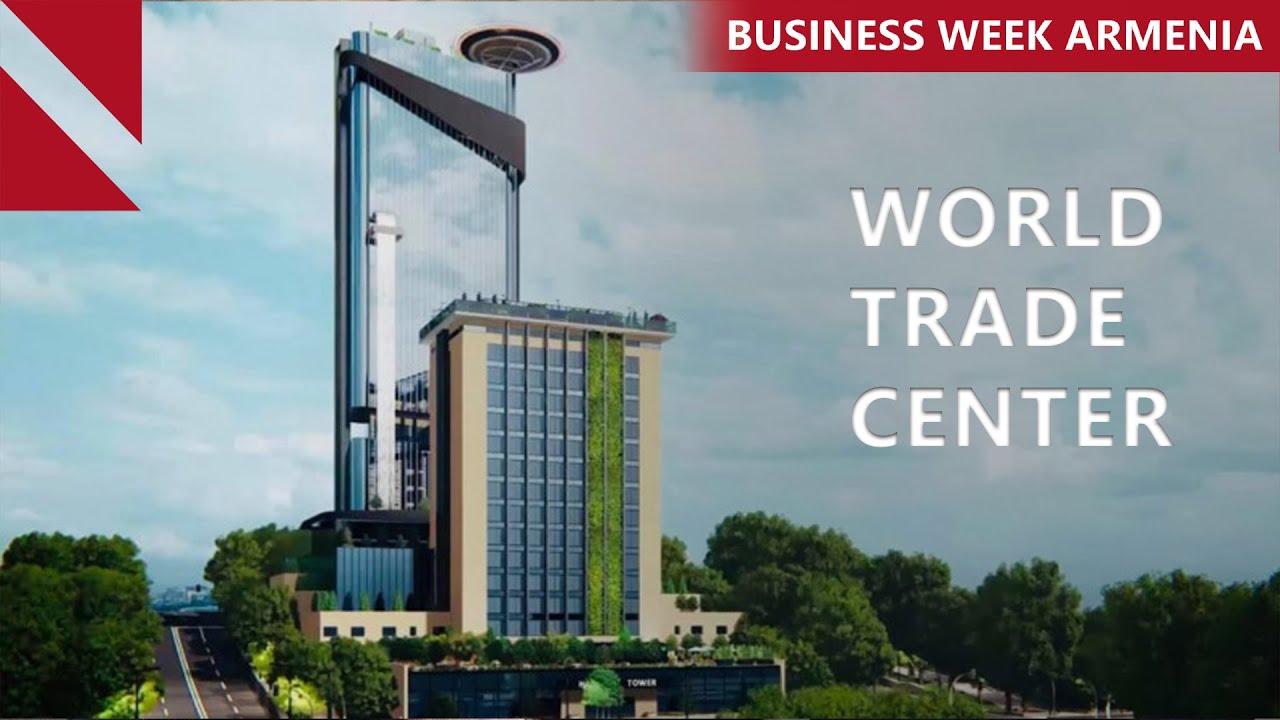 Armenia Taps Local Developer For World Trade Center Yerevan This Week In Business Youtube