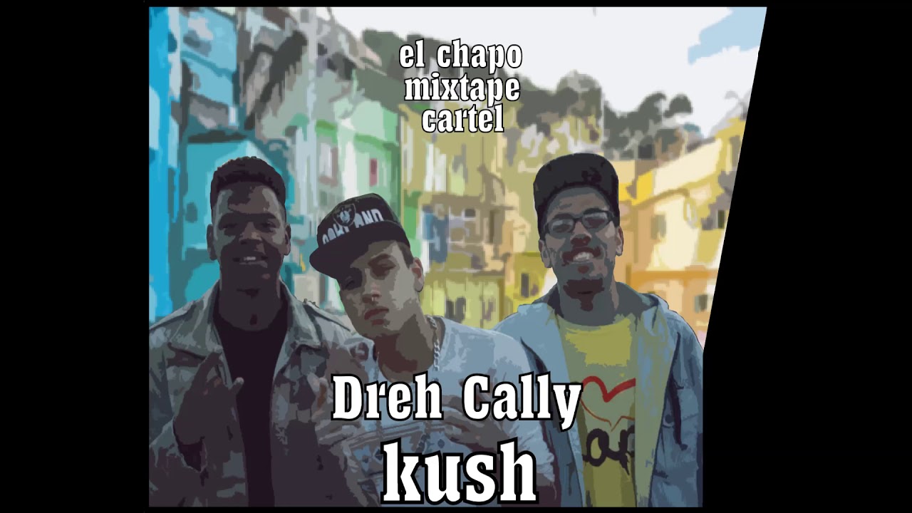 EL Chapo - KUSH ft. Dreh Cally - YouTube